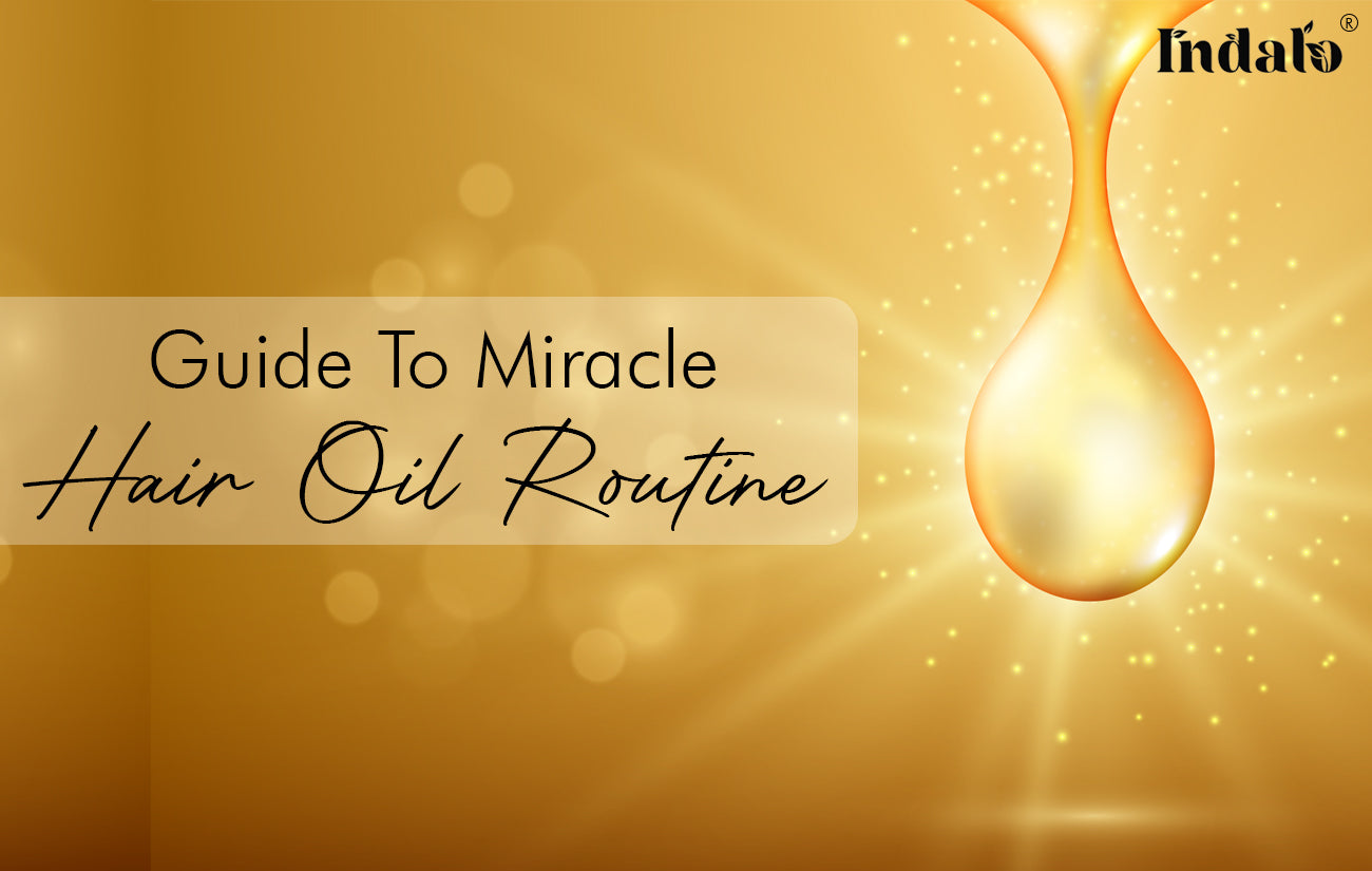 Guide To Miracle Hair Oil Routine – Indalo